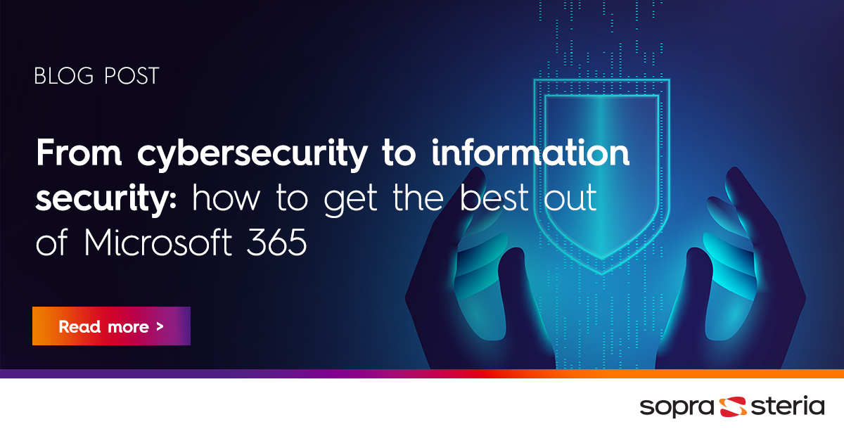 From cybersecurity to information security: how to get the best out of Microsoft 365